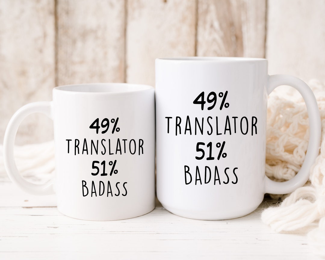 Translator Mug, 49% Translator 51 Percent Badass, Funny Gift for ...