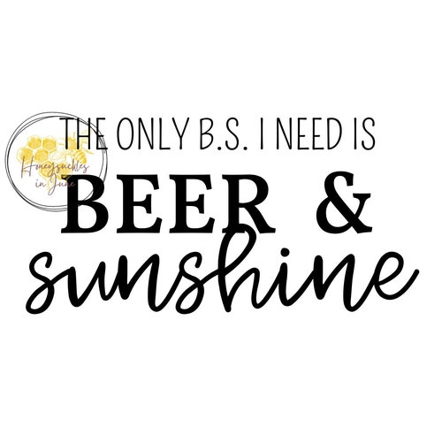 Beer and Sunshine Svg the Only B.S. I Need is Beer and - Etsy