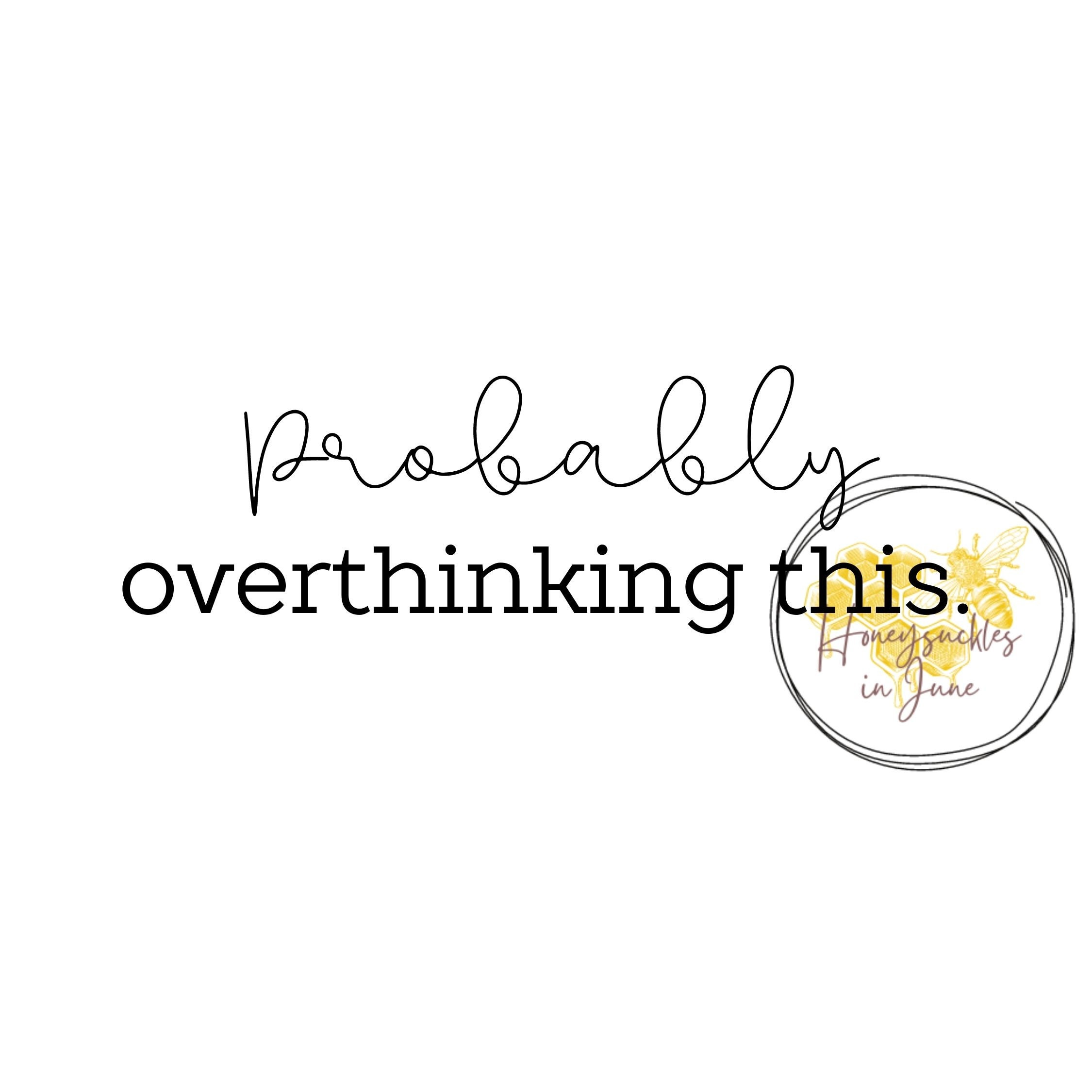 Probably Overthinking Svg and Png - Etsy