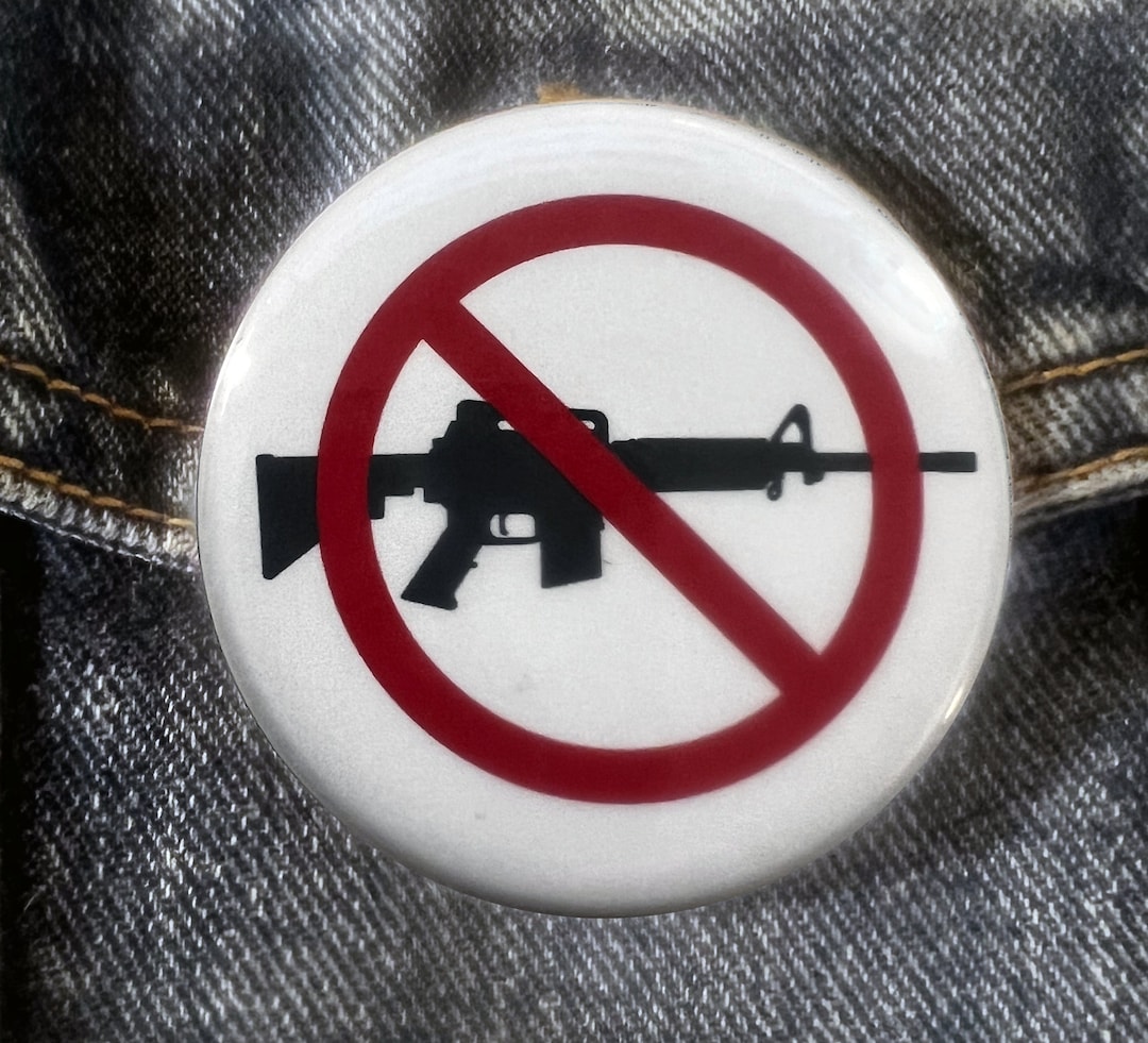 GUN CONTROL - Anti Assault Weapons - 2 1/4" Diameter Pinback Campaign ...