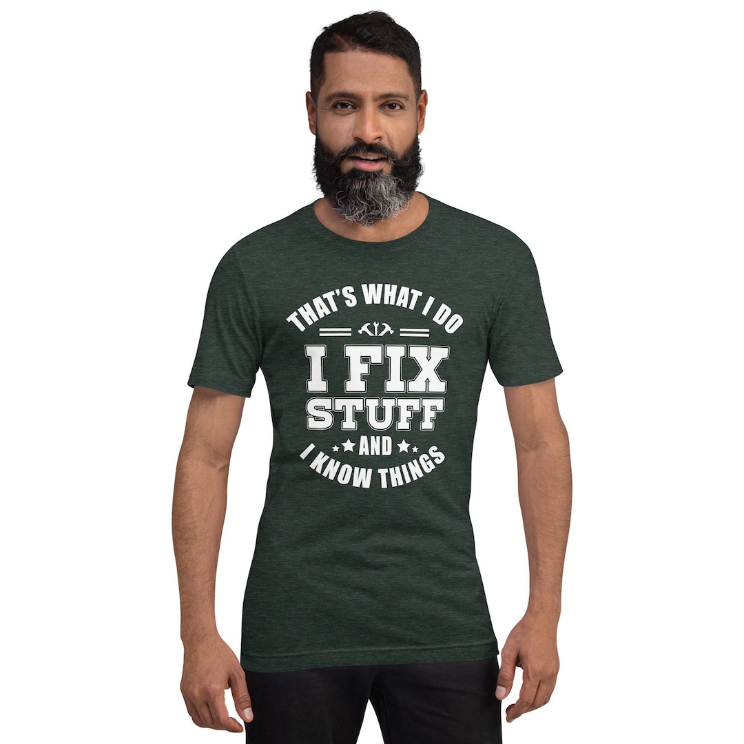 I Fix Stuff & I Know Things Diyer's Favorite T-shirt Funny Graphic Tee ...