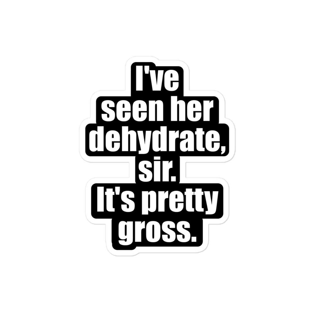 Breakfast Club Sticker - Water Bottle Sticker - I've Seen Her Dehydrate ...