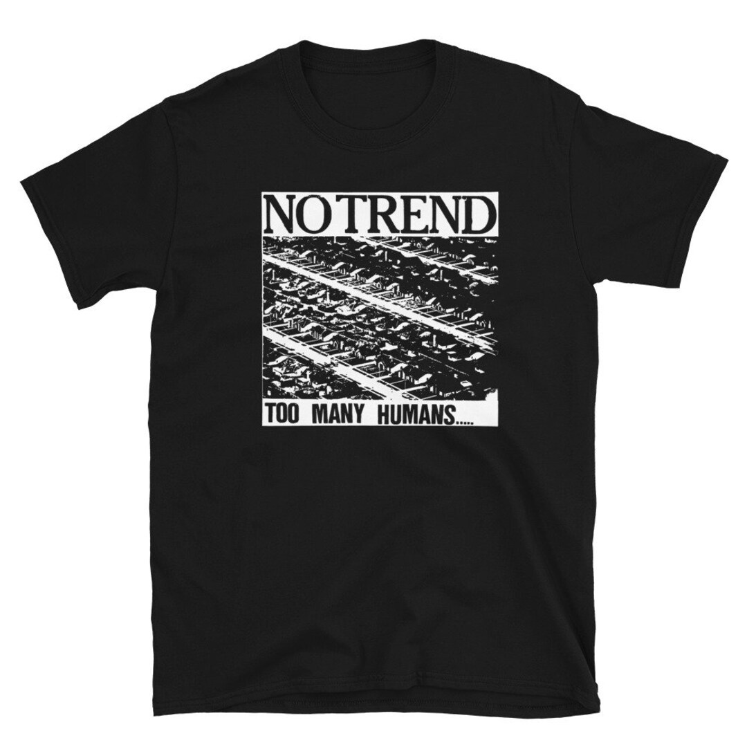 No Trend Too Many Humans... Shirt - Etsy