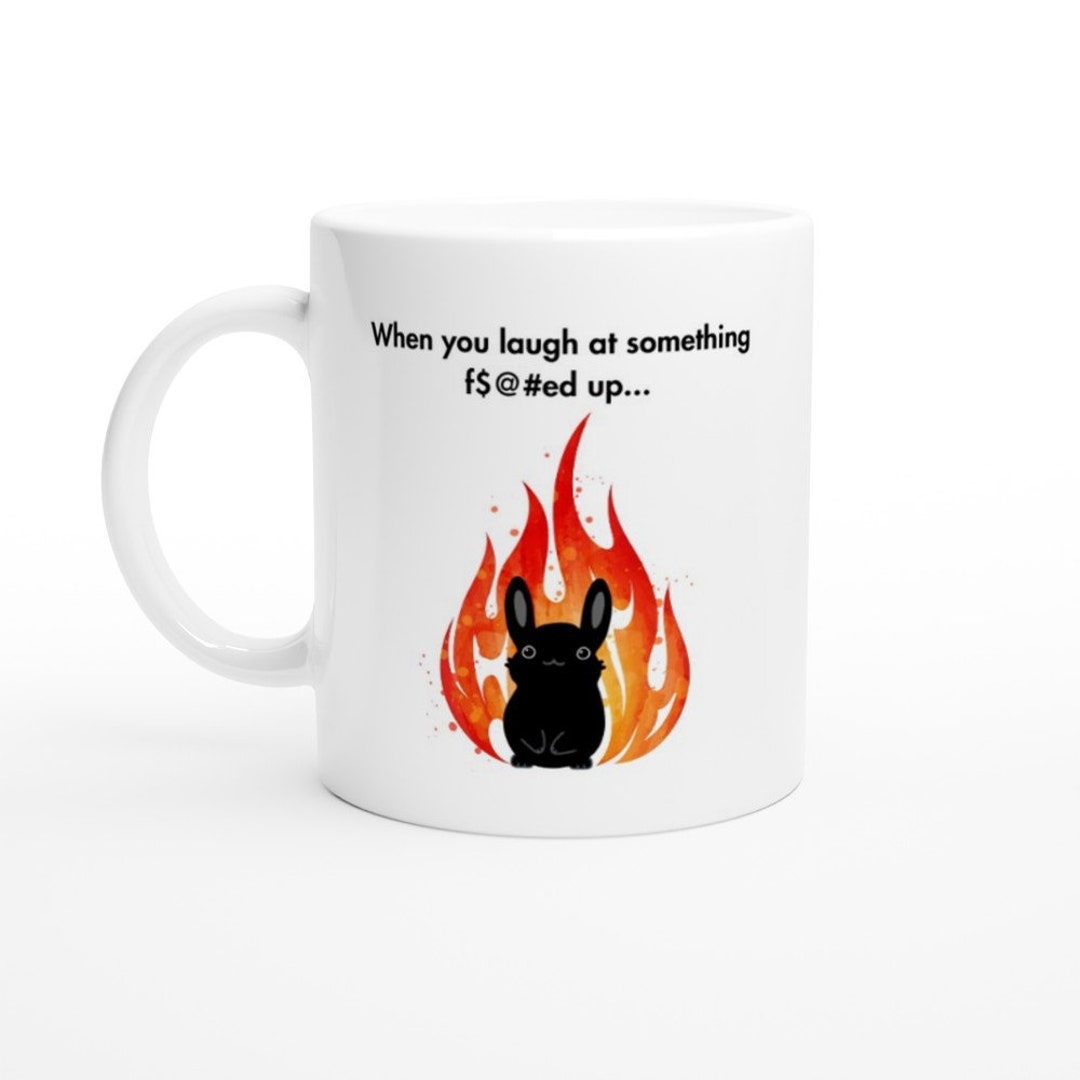 When You Laugh at Something Mug, Dark Humor, Satire, Funny Gift, Funny ...