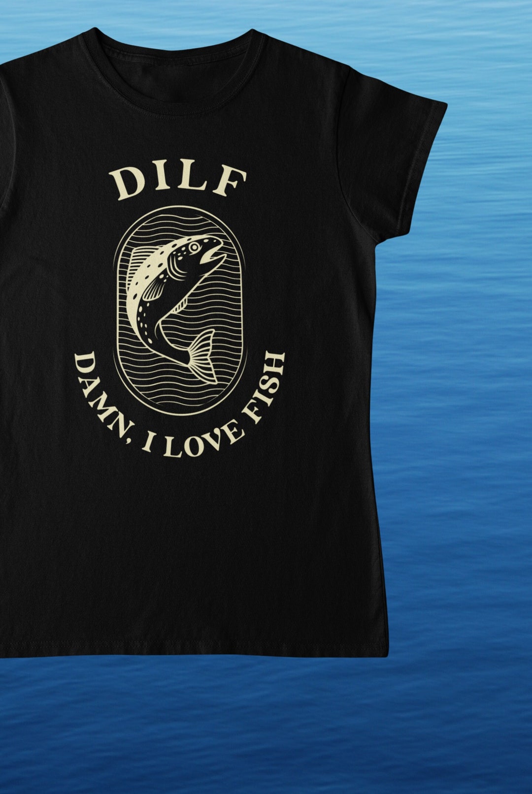 DILF, Damn I Love Fish, T-shirt. Funny Fish T-shirt, Fishing Fan, Meme ...