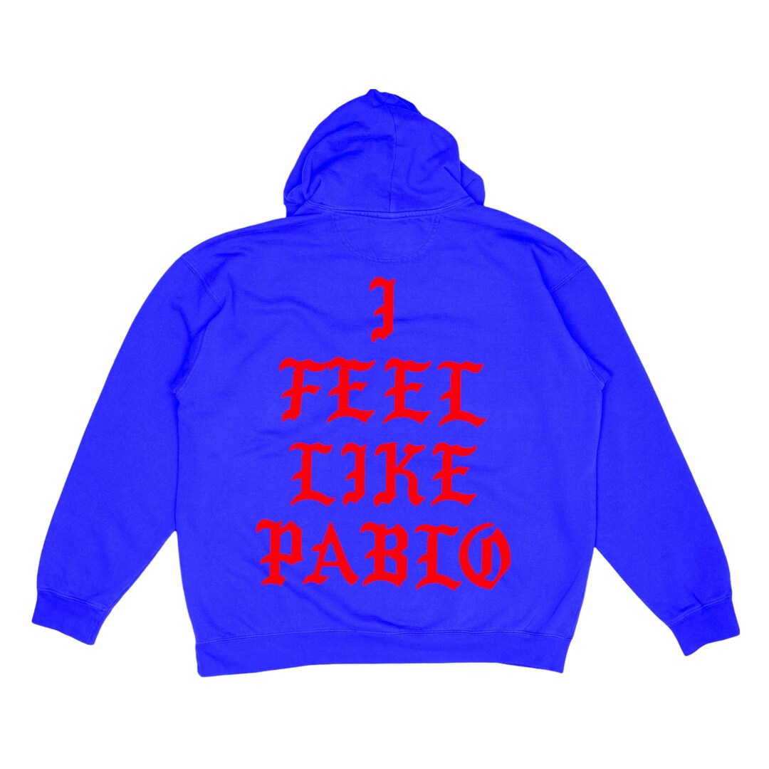 I Feel Like Pablo Hoodie I Feel Like Ye Hoodie Kanye West Yeezus Tour Etsy