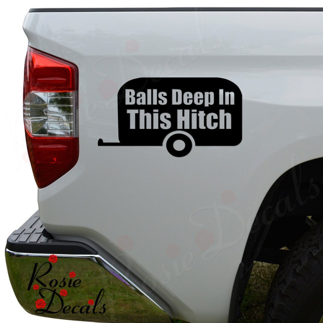 Balls Deep in This Hitch RV Camper Camping Die Cut Vinyl Decal Sticker ...