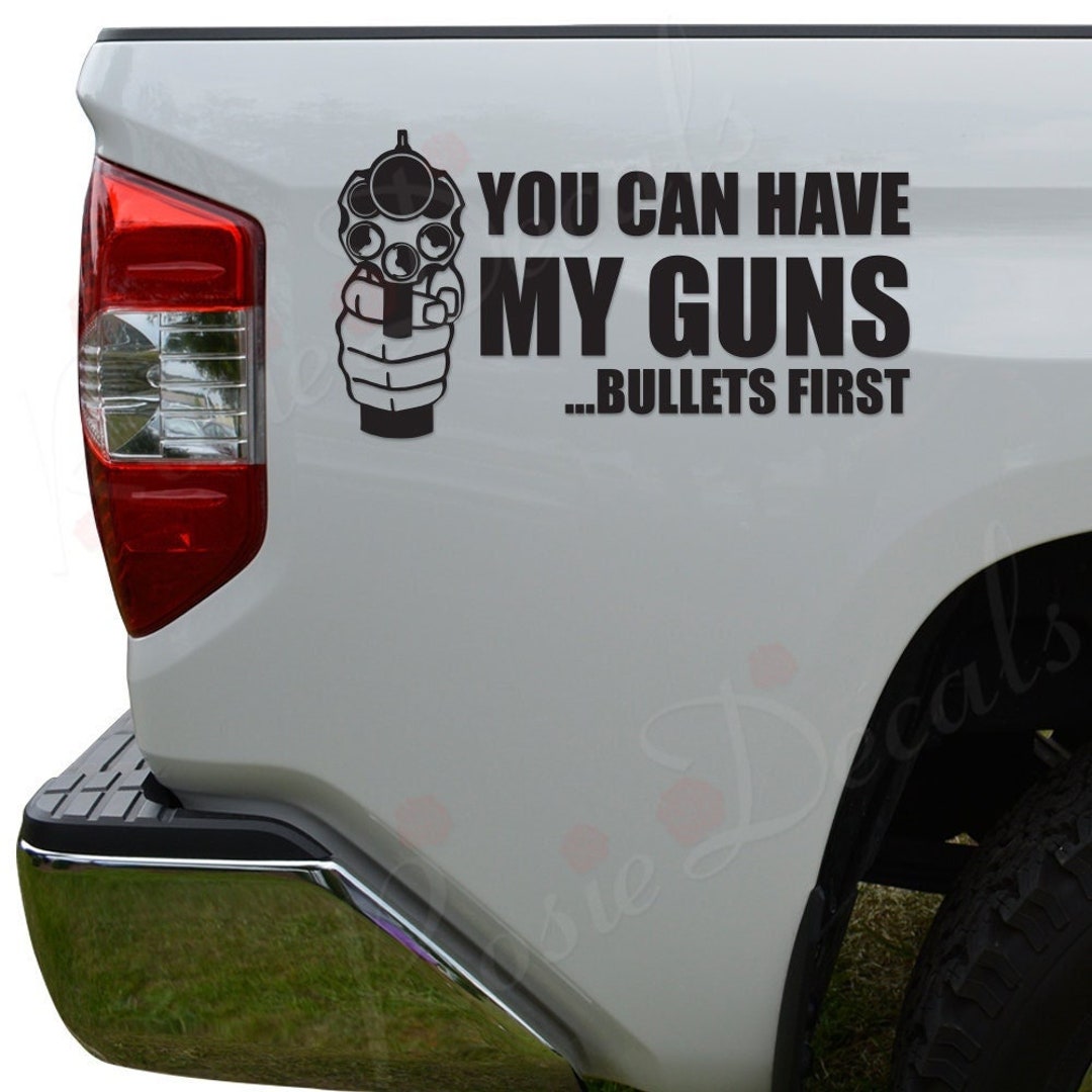 You Can Have My Guns Bullets First 2nd Amendment Die Cut Vinyl Decal ...