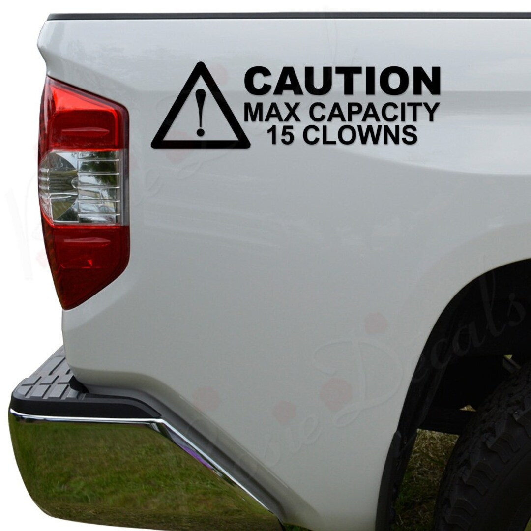 Caution Max Capacity 15 Clowns Funny Die Cut Vinyl Decal Sticker for ...