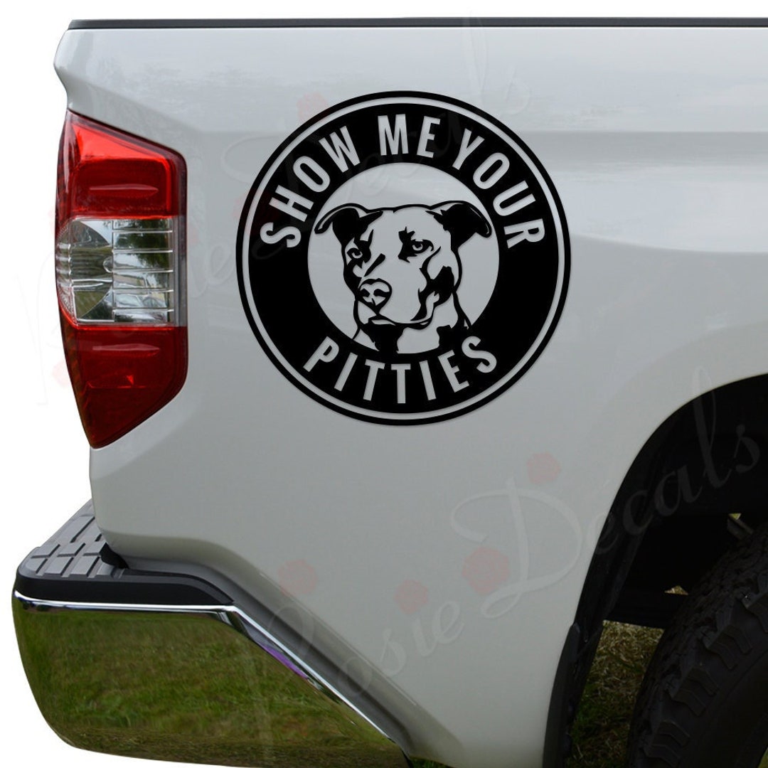 Show Me Your Pitties Pitbull Dog Pet Lover Die Cut Vinyl Decal Sticker ...