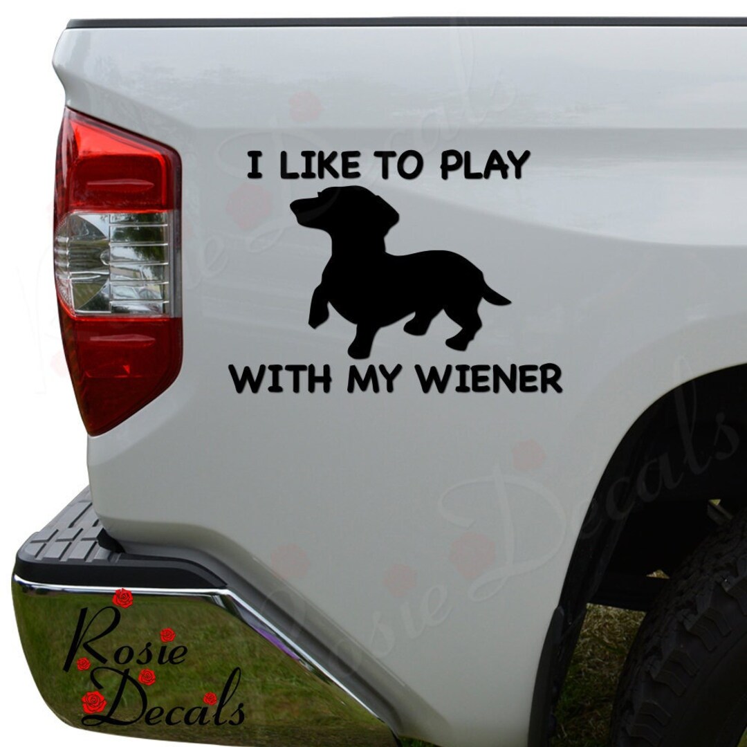 I Like to Play With My Wiener Dachshund Dog Pet Die Cut Vinyl Decal ...