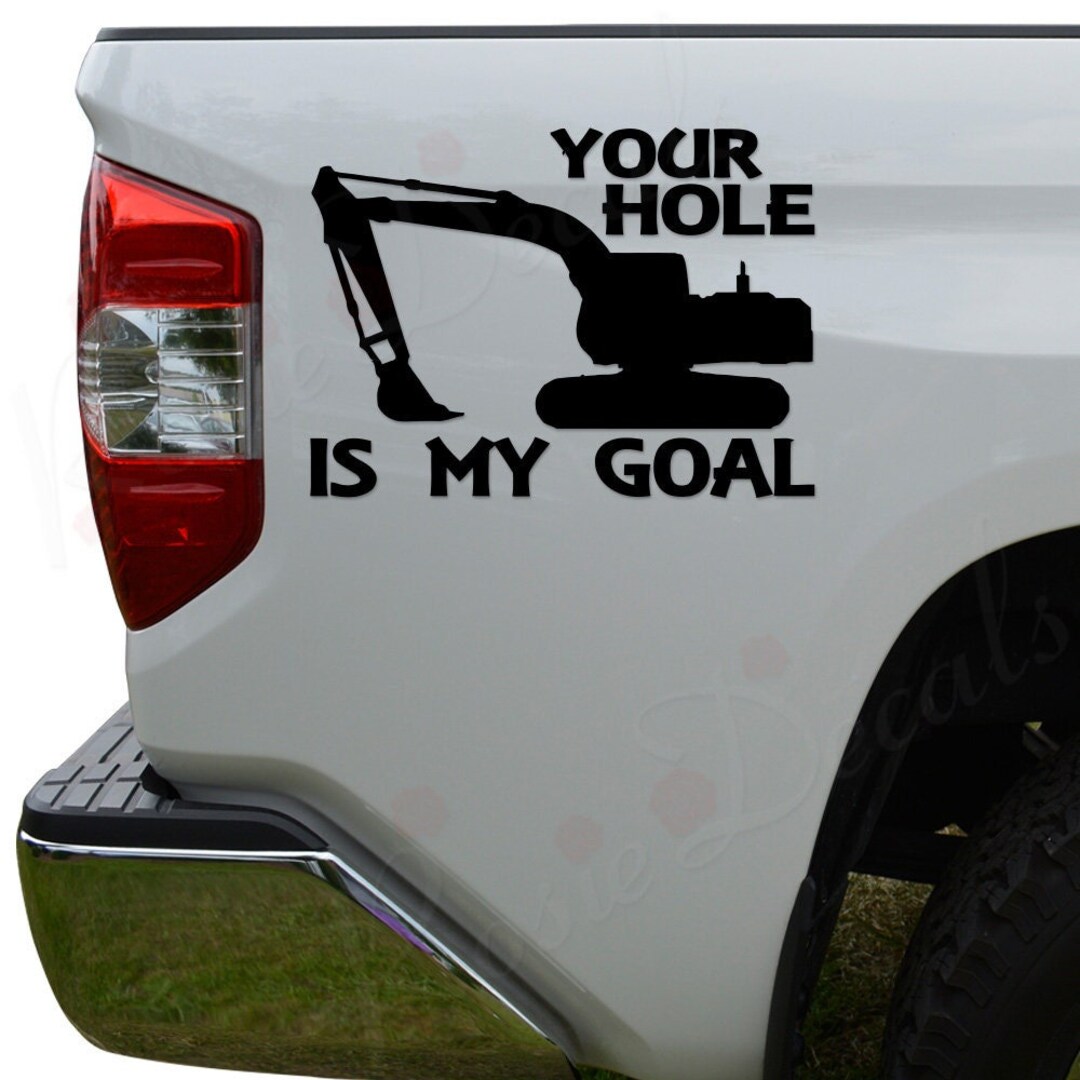 Backhoe Operator Your Hole My Goal Digger Construction Die Cut Vinyl ...