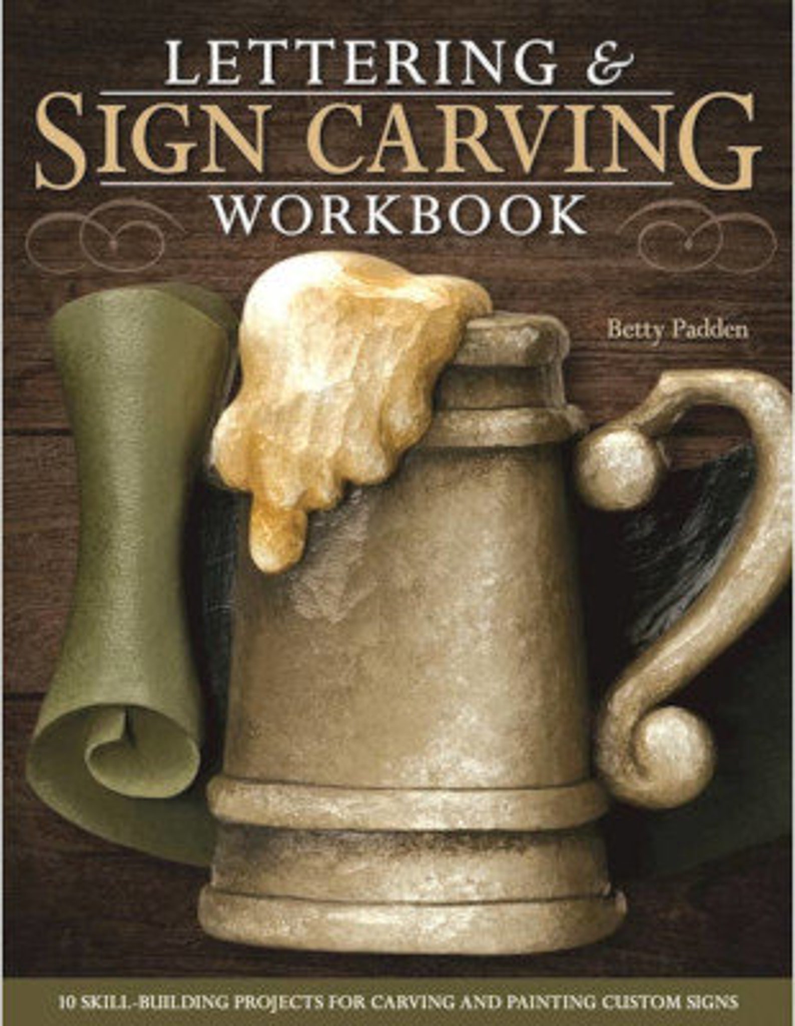 A Complete Guide to LETTERING & SIGN CARVING 10 Skill-building Projects ...
