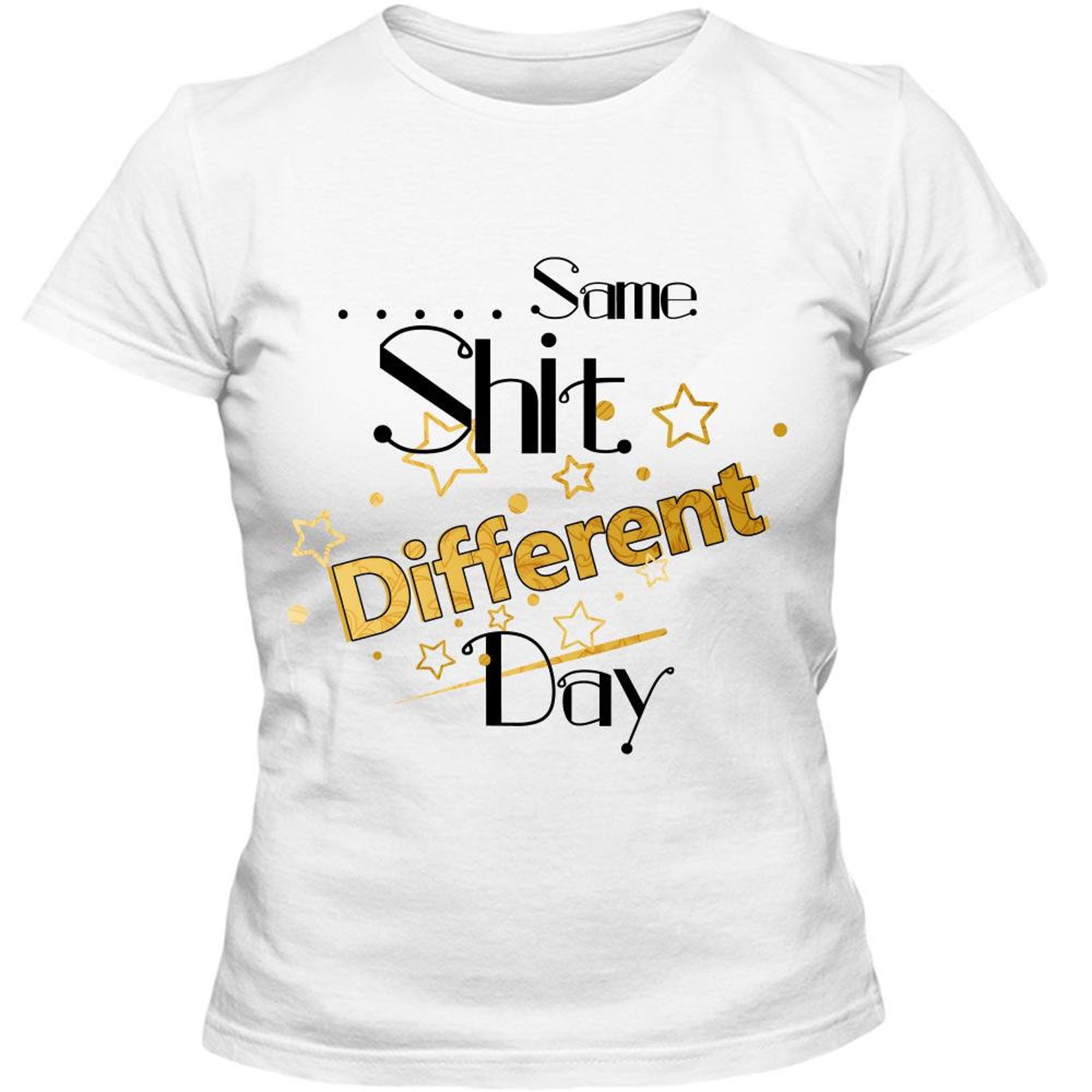 FUNNY SAYING T-SHIRT Same Shit Different Day T-shirt - Etsy