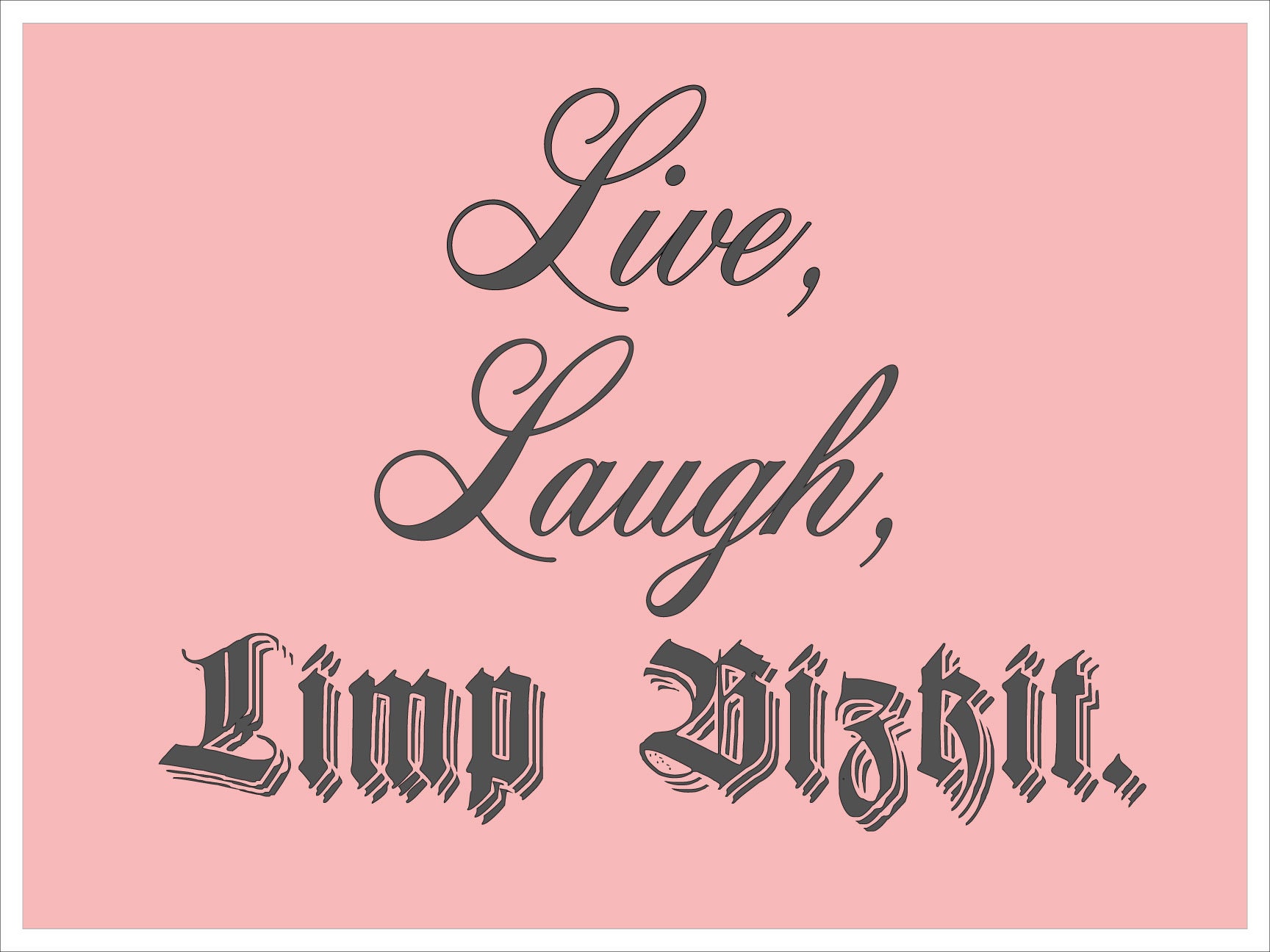 Live Laugh Limp Bizkit Poster, Decor, Girls Decor, Live Laugh Love ...