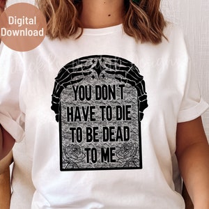 Dead to Me Svg, Skeleton Hand Png, Sarcastic Svg, Sublimation Download ...