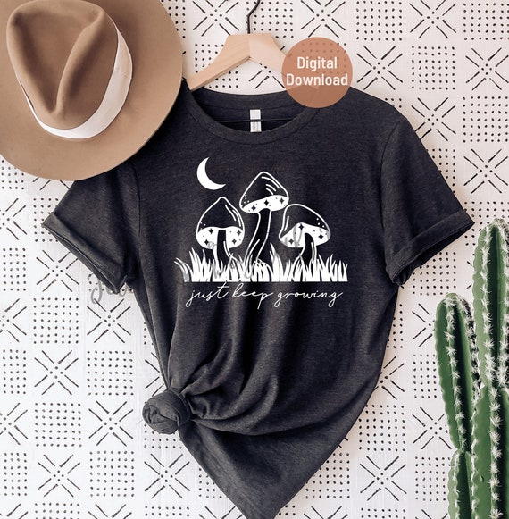 Just Keep Growing Png Just Keep Growing Svg Mushroom Png - Etsy