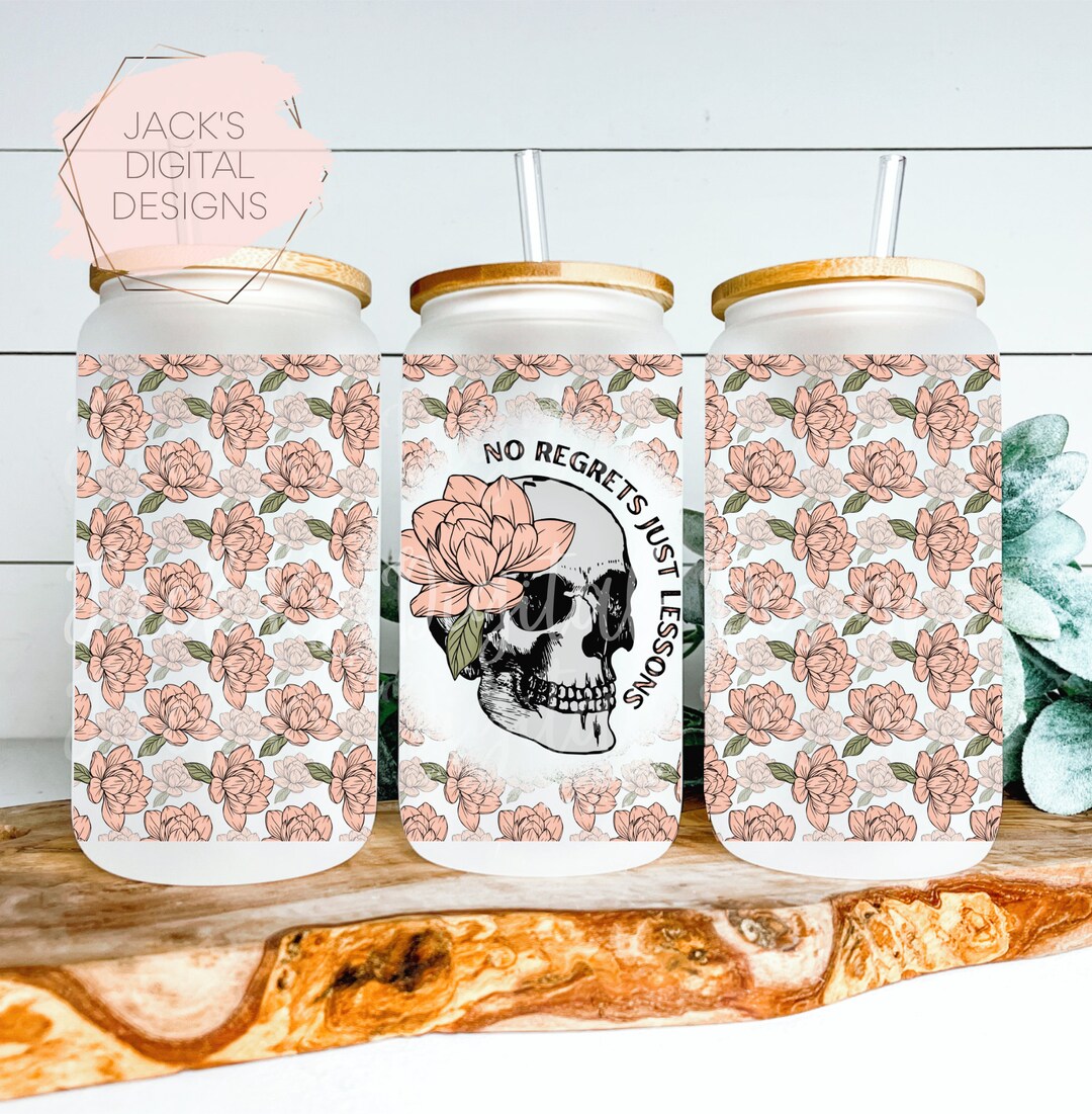 No Regrets Just Lessons Wrap, 16 Oz Libby Glass Can Wrap Png, Skull Tumbler Wrap, Flower Tumbler ...