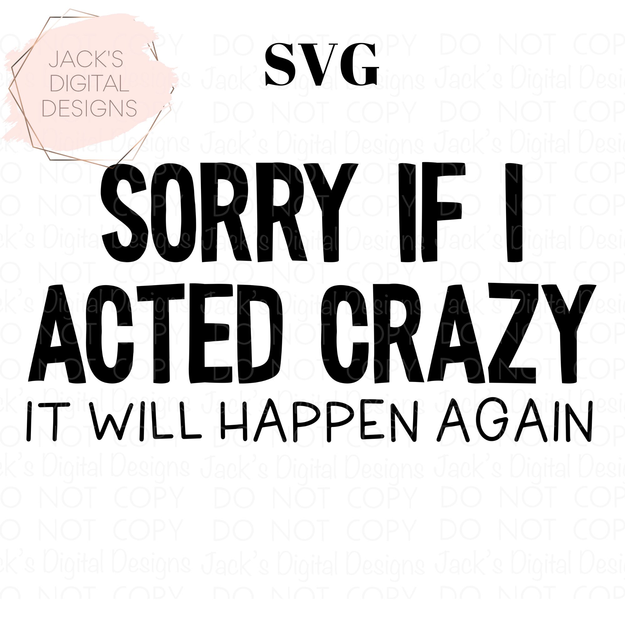 Sorry If I Acted Crazy SVG, Sarcastic Svg, Snarky Svg, Sarcasm Png ...