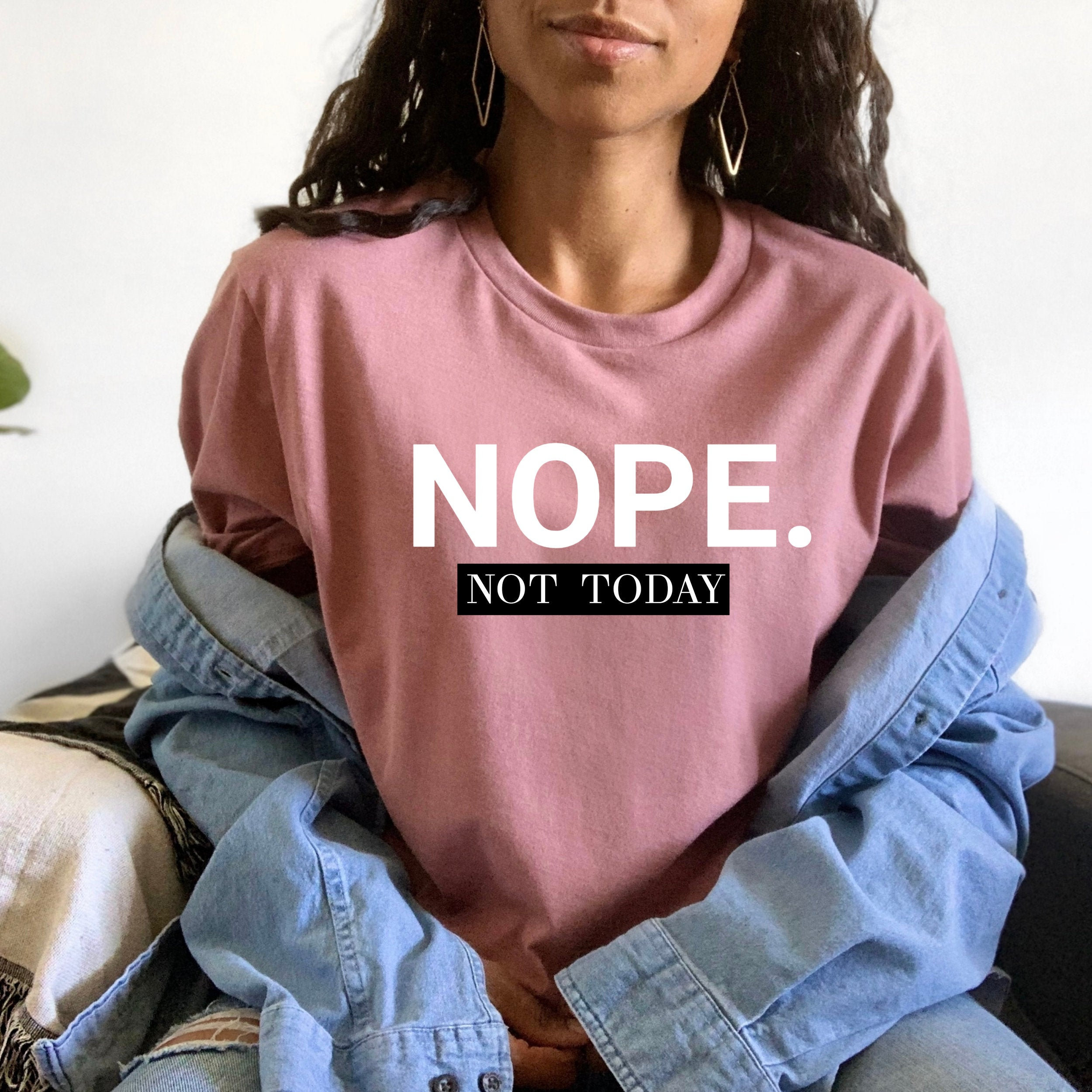 Nope Not Today T-shirt, Not Today, Funny T-shirt, Sarcastic Shirt ...