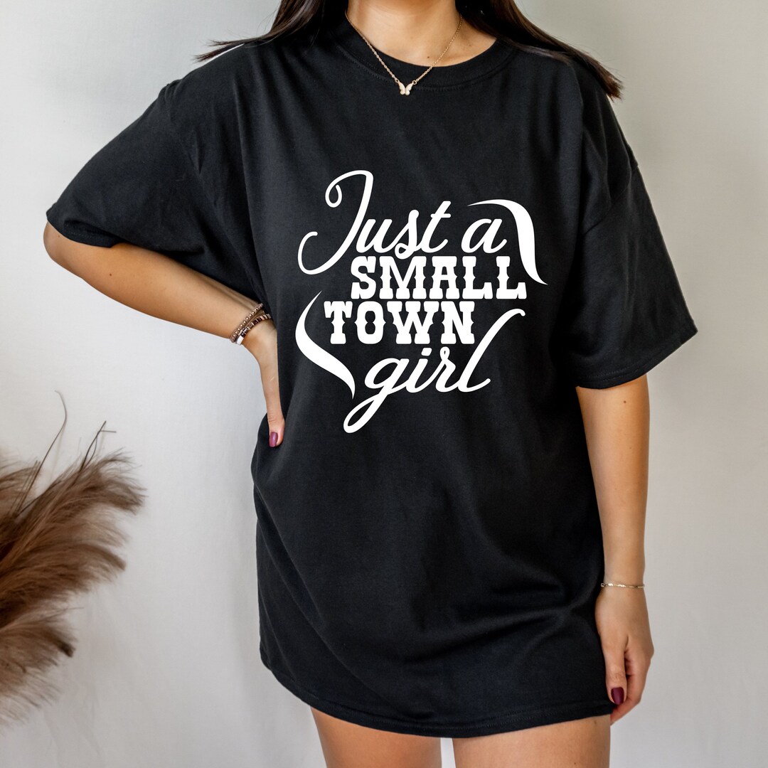 Small Town Girl Shirt Just a Small Town Girl Sweatshirt Country Girl ...