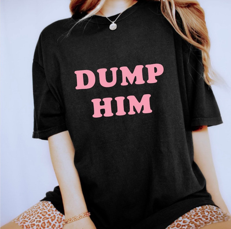 Dump Him Shirt Dump Him T Shirt Y2K Shirt Motivational Tee | Etsy