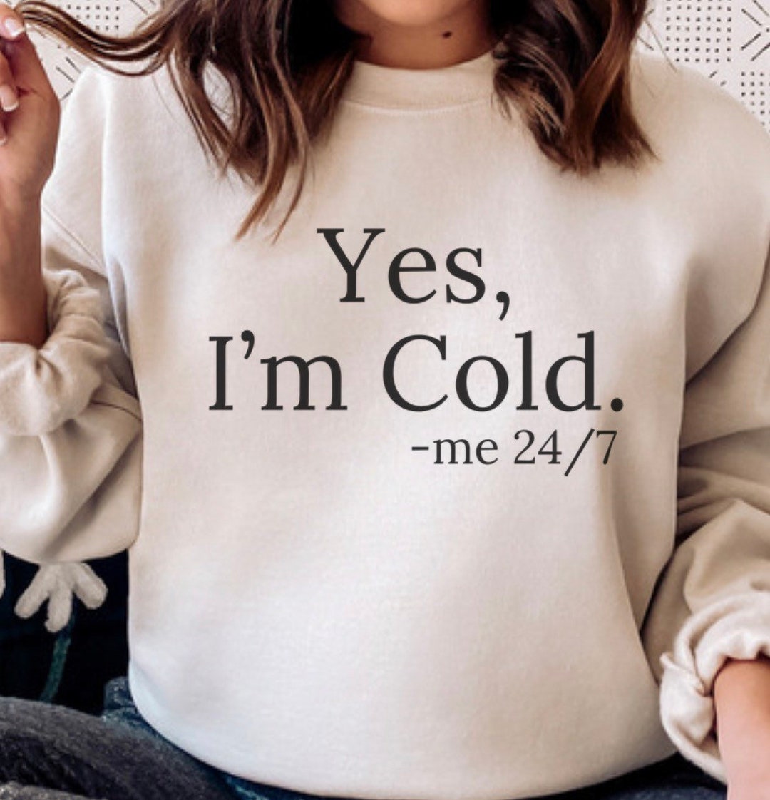 Yes I’m Cold Crewneck, Literally Freezing Sweatshirts, Funny Sweatshirt ...