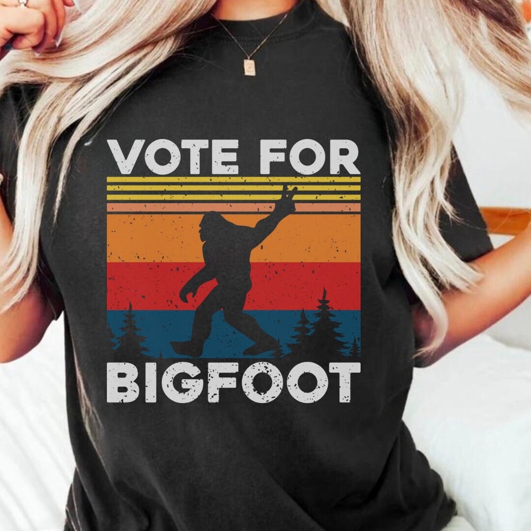 Vote for Bigfoot Shirt, Bigfoot Shirt, Bigfoot Sweatshirt, Funny Voting ...