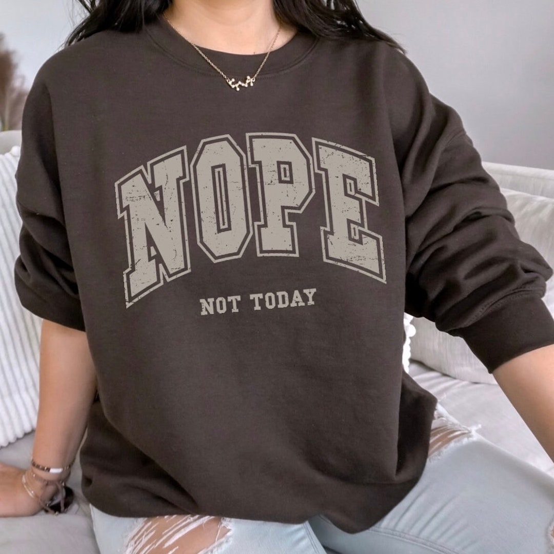 Nope Shirt, Nope Sweatshirt, Nope Not Today Shirt, Introvert Sweatshirt ...