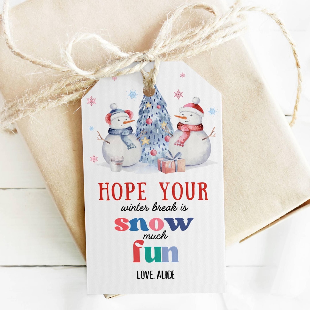 EDITABLE Hope Your Winter Break is Snow Much Fun Tag From Teacher ...