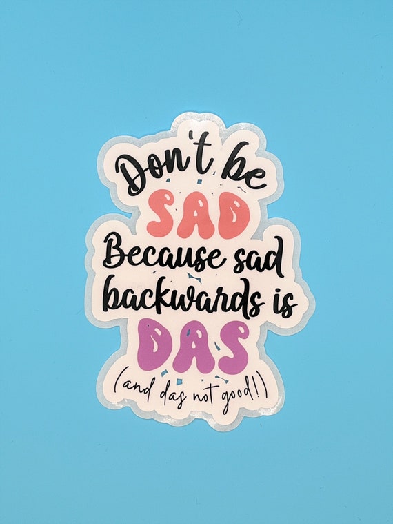 Slogan Stickers Sad Stickers Funny Saying Stickers Birthday - Etsy