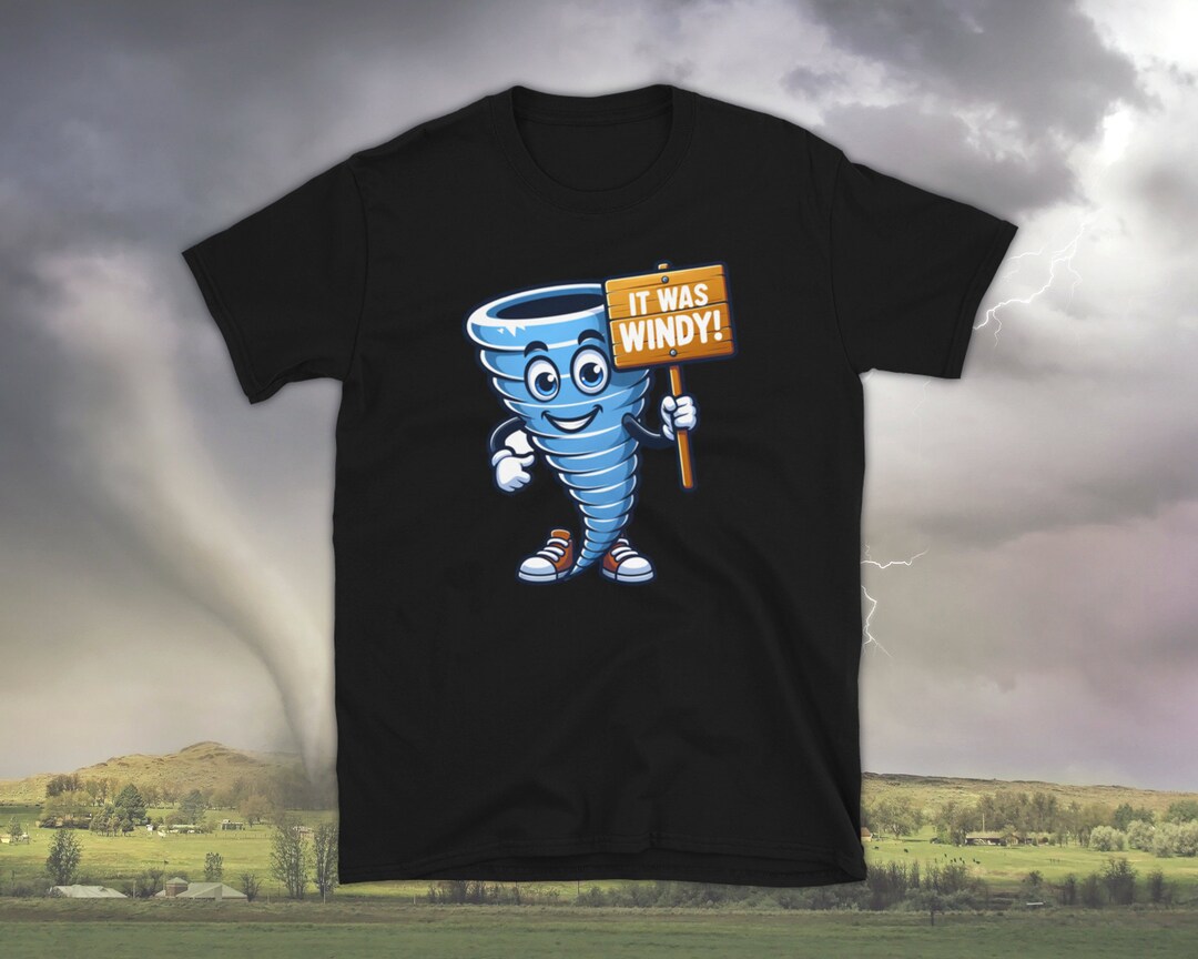 It Was Windy, Tornado Shirt, Storm Chaser Shirt, Meteorology Shirt ...