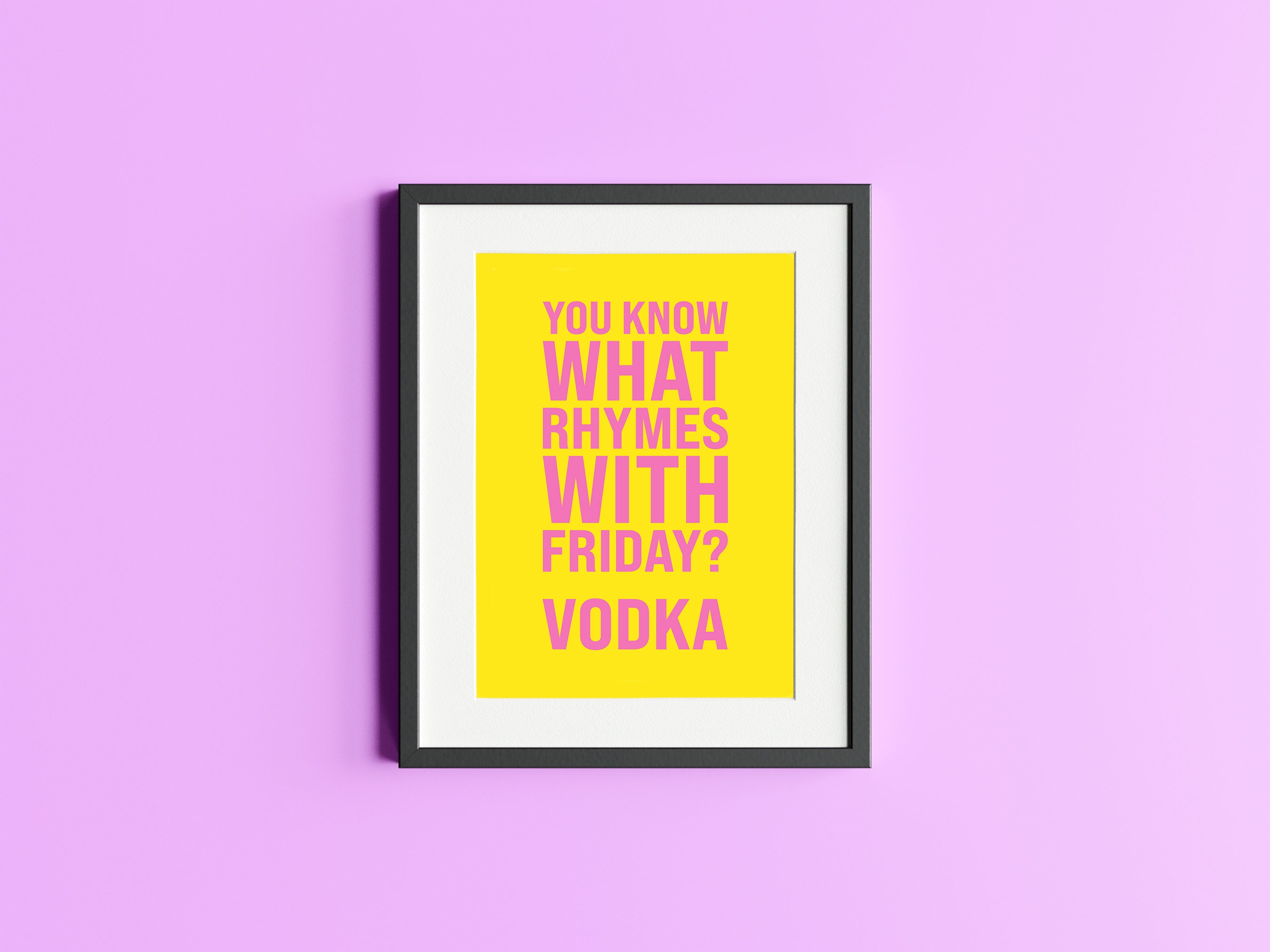 What Rhymes With Friday Vodka Quote Print A5-A4-A3-A2-A1 Wall Decor ...