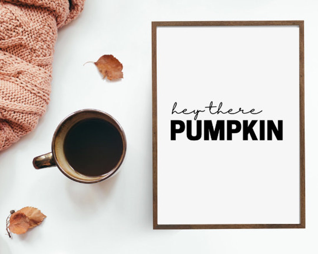 Hey There Pumpkin Print, Fall Wall Prints, Autumn Prints, Pumpkin Home ...