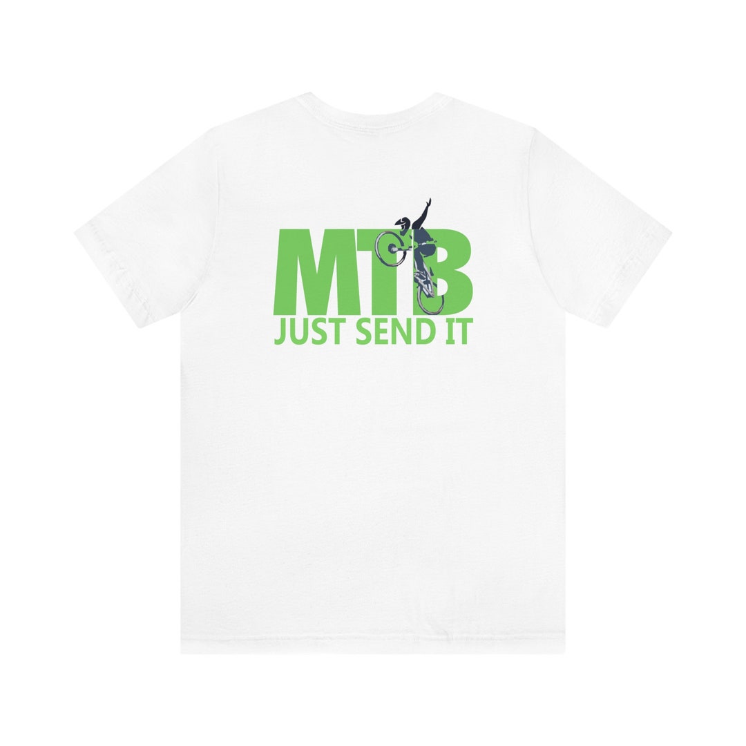 Just Send It MTB T-Shirt T-Shirt for Mountain Biker Gift For Mountain ...