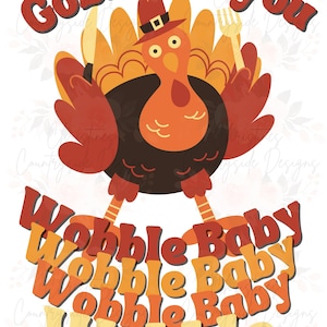 Gobble Til You Wobble Baby Wobble PNG Digital Download File - Etsy