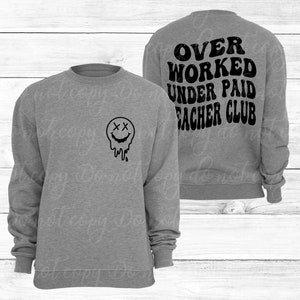 Over Worked Under Paid Teacher Club, PNG, Front and Back Design ...