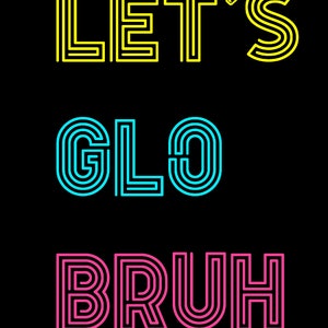 Lets Glo Bruh Svg, Glow Party Svg, Lets Glow Its My Birthday Svg, Lets ...