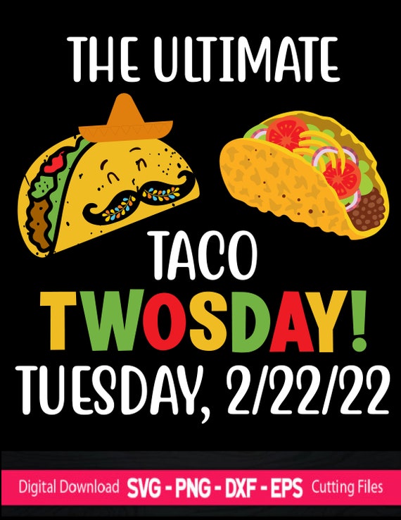 The Ultimate Taco Twosday Tuesday 2-22-22 SVG the Ultimate - Etsy