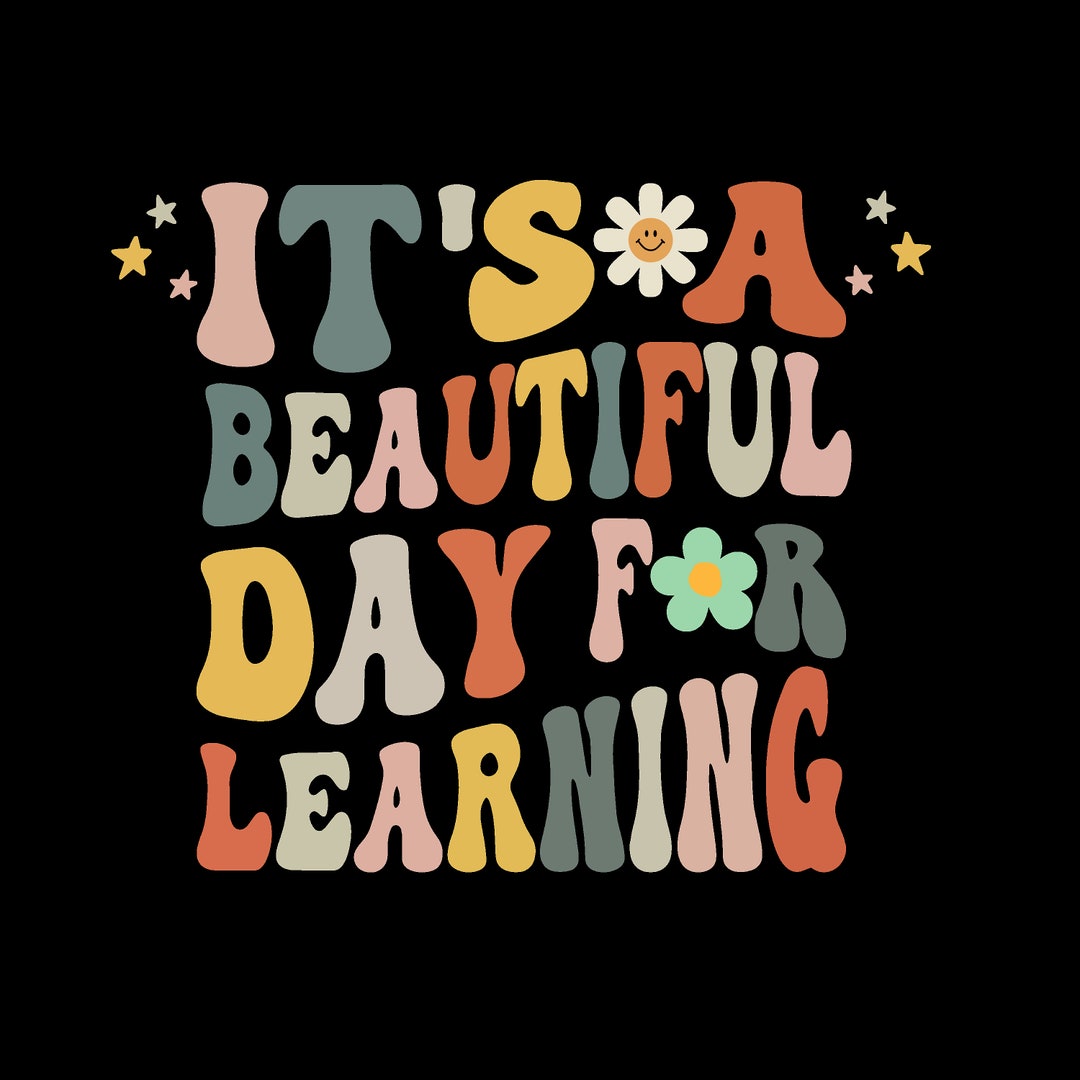 It's A Beautiful Day for Learning SVG, Teach Love Inspire SVG, Back to ...