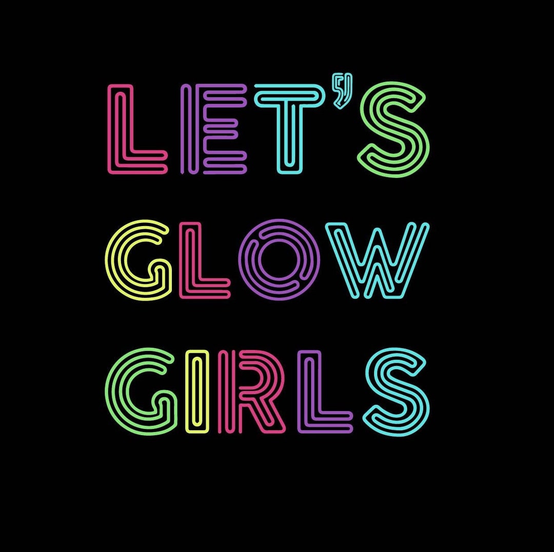 Let s Glow Girl Svg Unique Let s Glow Girl Print Cute Let s Glow Girl let-s-glow-girl-svg-unique-let-s-glow-girl-print-cute-let-s-glow-girl