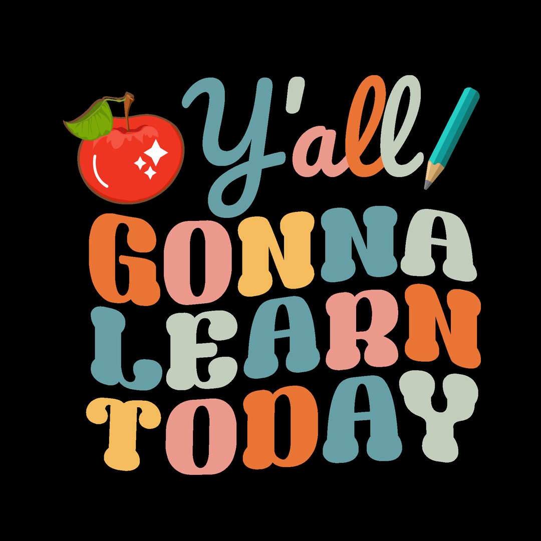 Y'all Gonna Learn Today Png Svg, Teacher Png, Teacher Sublimation ...