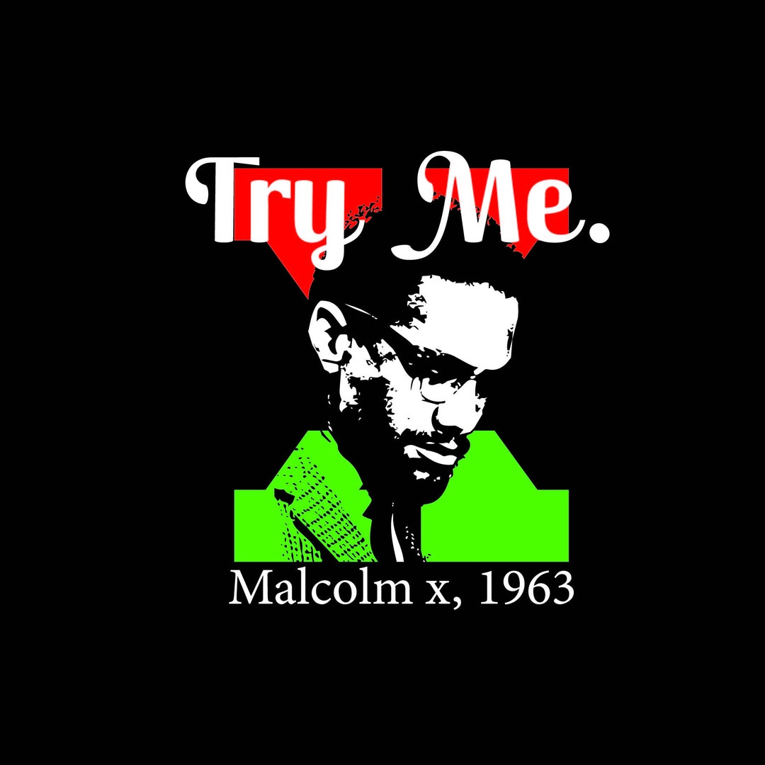 Try Me Malcolm X SVG PNG Files, Black Pride, Black History Month, Fall ...