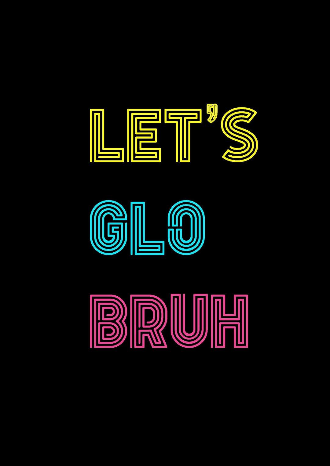 Lets Glo Bruh Svg, Glow Party Svg, Lets Glow Its My Birthday Svg, Lets ...