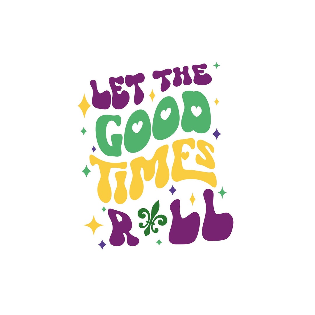 Let The Good Times Roll Svg Mardi Gras Png Svg Fat Tuesday Carnival