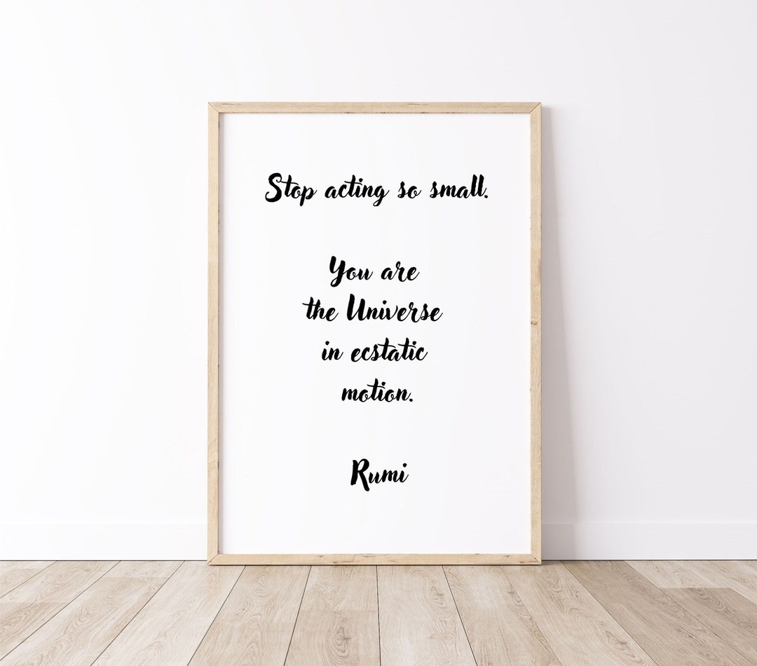 PRINTABLE Rumi Inspirational Quote, Rumi Quote Stop Acting so Small ...