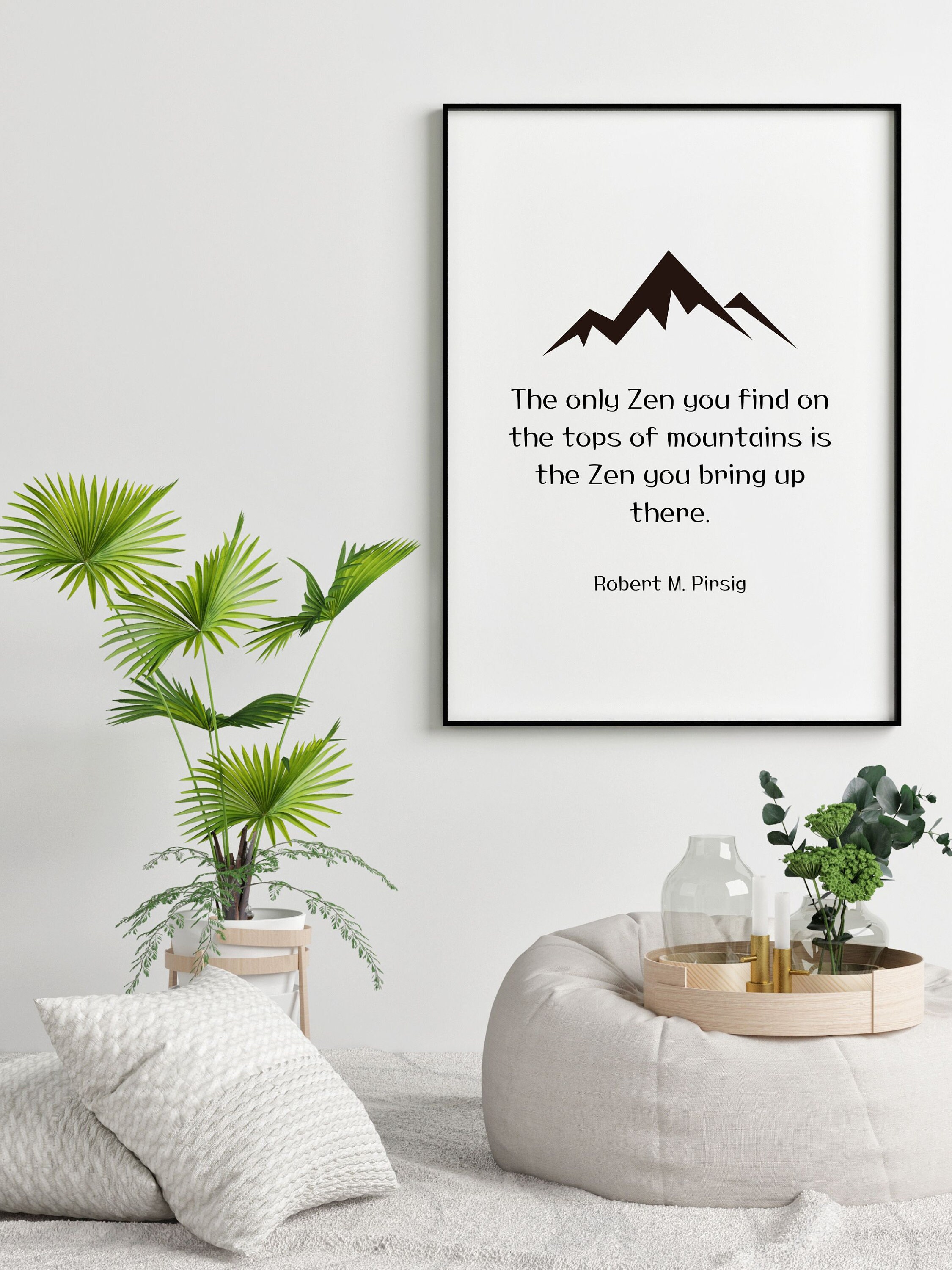 PRINTABLE Zen Quote, the Only Zen You Find on the Tops of Mountains is ...