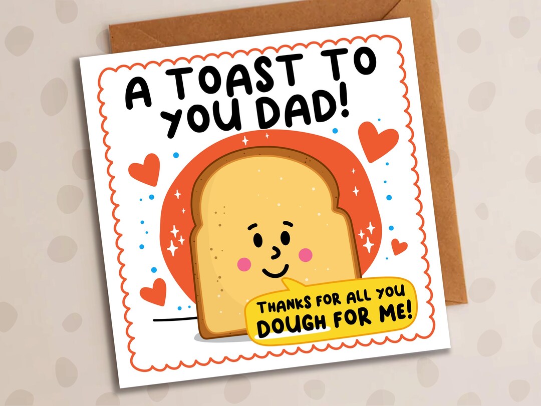 Funny Toast Father's Day Card, A Toast to You Dad, Dough, Cute Card ...