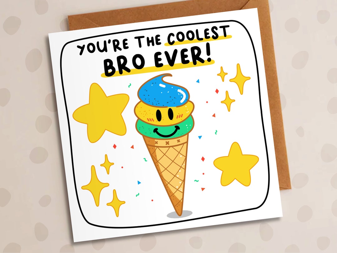 You're the Coolest Bro Ever, Birthday Card, Ice Cream Pun, Happy ...