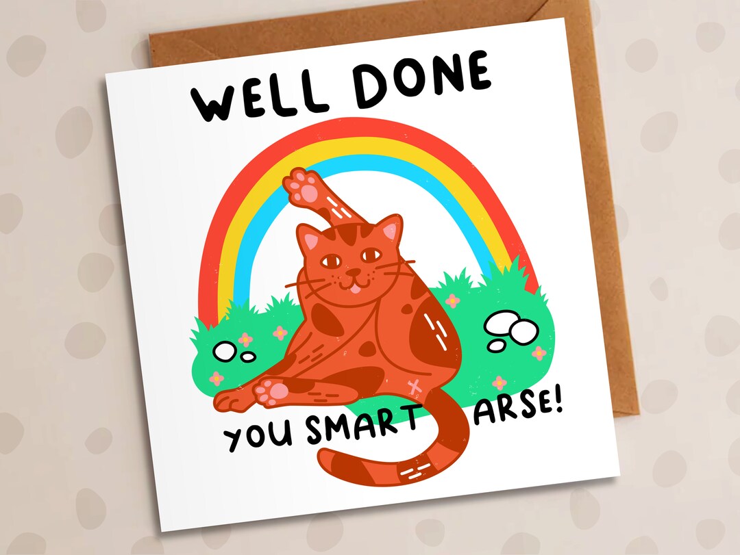 Well Done Smart Arse, Graduation Card, Exams, Passed, Cat Card, Funny ...